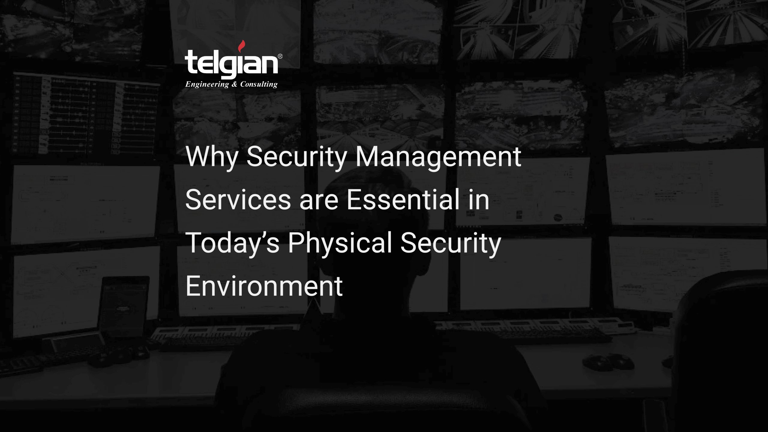 Why Security Management Services are Essential in Today's Physical ...